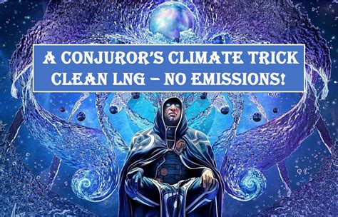 Clean Lng A Conjurors Climate Trick Guy Dauncey Frsa