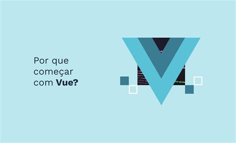 Por Que Começar Com Vue