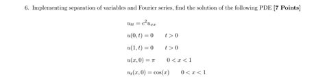 Solved 6 Implementing Separation Of Variables And Fourier