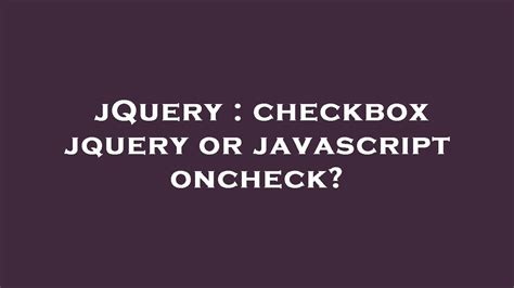 Jquery Checkbox Jquery Or Javascript Oncheck Youtube