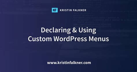 Declaring Using Custom Wordpress Menus Kristin Falkner