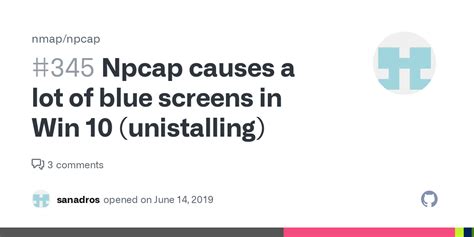 npcap causes a lot of blue screens in win 10 unistalling · issue 345