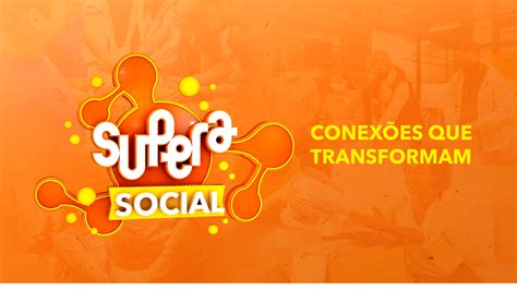 Transformação Para Além Da Sala De Aula Conheça O Supera Social