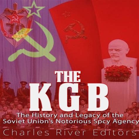 The History And Legacy Of The Kgb