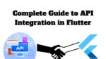 Complete Guide To Api Integration In Flutter A Comprehensive Guide Easy Techstack