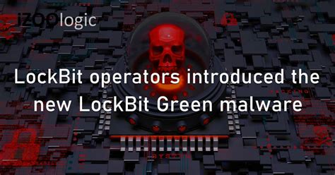 Lockbit Operators Introduced The New Lockbit Green Malware