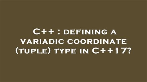 C Defining A Variadic Coordinate Tuple Type In C17 Youtube
