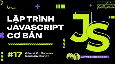 Javascript Cơ Bản Bài 17 Kiểu Dữ Liệu Boolean Trong Javascript