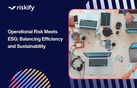 Operational Risk Meets Esg Balancing Efficiency And Sustainability Riskify