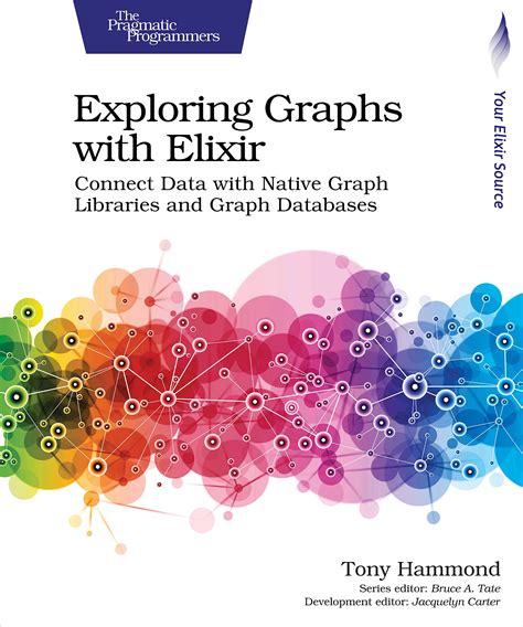 Exploring Graphs With Elixir Connect Data With Native Graph Libraries And Graph Databases By