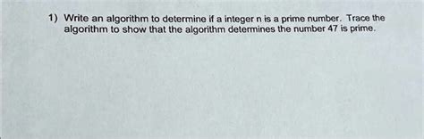 Solved 1 Write An Algorithm To Determine If A Integer N Is A Prime