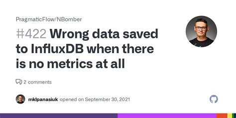 Wrong Data Saved To Influxdb When There Is No Metrics At All · Issue