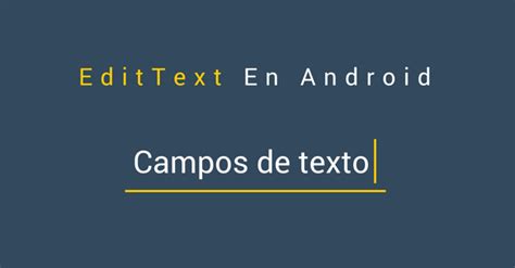 controles tutorial de edittext en android