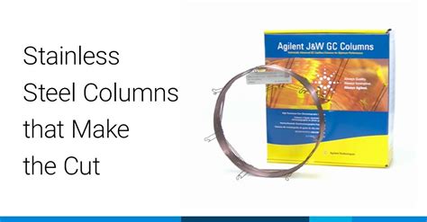 Agilent Technologies On Linkedin Unlike Other Metal Gc Columns Agilent Jandw Stainless Steel Gc
