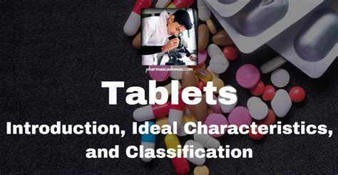 Tablets Introduction Ideal Characteristics And Classification