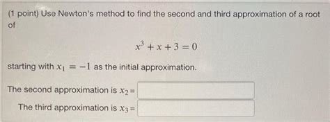 Solved 1 Point Use 5 Iterations Of Newtons Method With
