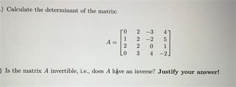 Solved Calculate The Determinant Of The Matrix A 1 2 0 2 Chegg Com