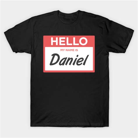 Daniel Funny Name Tag Daniel T Shirt Teepublic