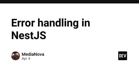 Error Handling In Nestjs Dev Community