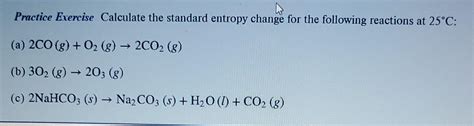 Solved Practice Exercise Calculate The Standard Entropy Chegg