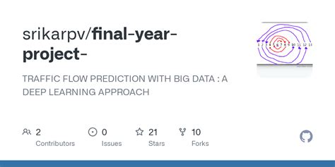 Github Srikarpv Final Year Project Traffic Flow Prediction With Big Data A Deep Learning
