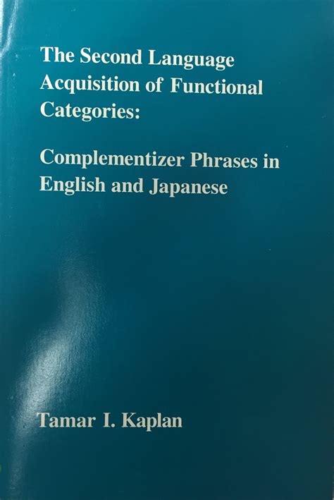 The Second Language Acquisition Of Functional Categories Complementizer Phrases In English And