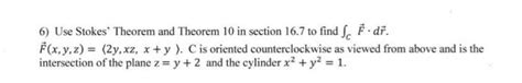 Solved 6 Use Stokes Theorem And Theorem 10 In Section 16 7