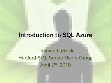 Introduction To SQL Azure Thomas La Rock Hartford