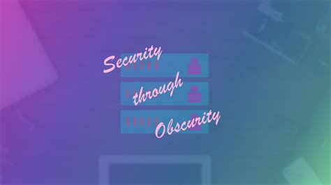 Security Through Obscurity