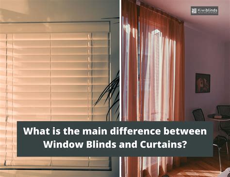 What Is The Main Difference Between Window Blinds And Curtains