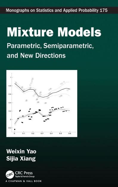 Mixture Models Parametric Semiparametric And New Directions By