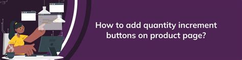 how to add qty increment buttons on product page bluethinkinc blog