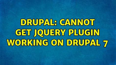 Drupal Cannot Get Jquery Plugin Working On Drupal 7 2 Solutions Youtube