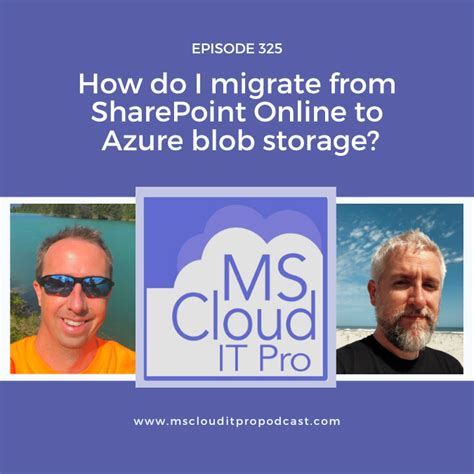 Episode 325 How Do I Migrate From Sharepoint Online To Azure Blob Storage