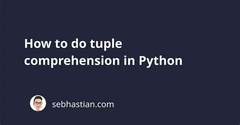 how to do tuple comprehension in python sebhastian