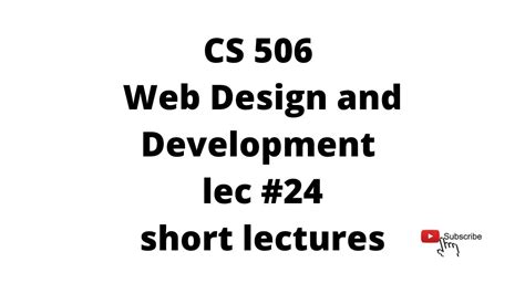 Cs 506 Lecture 24 Web Design And Development Vu Short Lectures