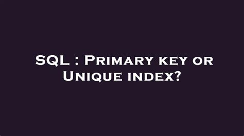 Sql Primary Key Or Unique Index Youtube