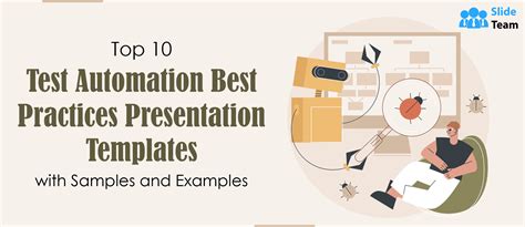 Top 10 Test Automation Best Practices Presentation Templates With Samples And Examples