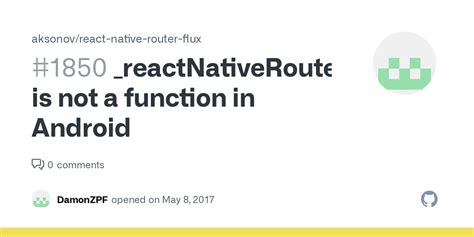 Reactnativerouterfluxactionsxxx Is Not A Function In Android · Issue