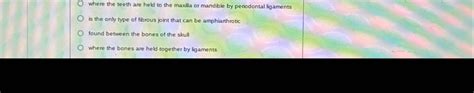 Solved A Gomphosis Is A Type Of Fibrous Joint Where The Teeth Are Held 1 Answer