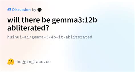 Huihui Ai Gemma 3 4b It Abliterated Will There Be Gemma3 12b Abliterated