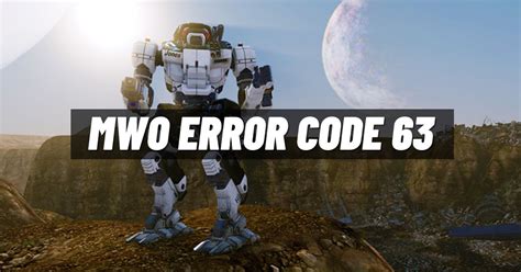 mwo error code 63 [how to fix] viraltalky