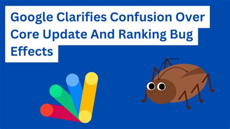 Google Clarifies Confusion Over Core Update And Ranking Bug Effects USERP