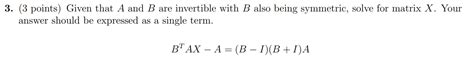 Solved 3 Points Given That A And B Are Invertible With B