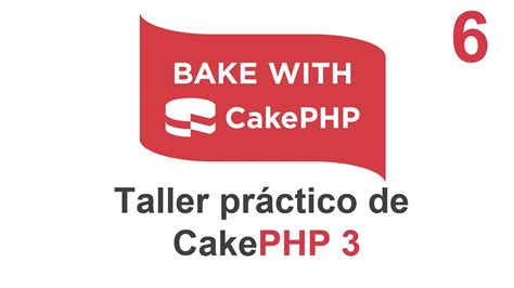06 Taller Práctico De Cakephp 3 Implementando El Plugin Proffer Para