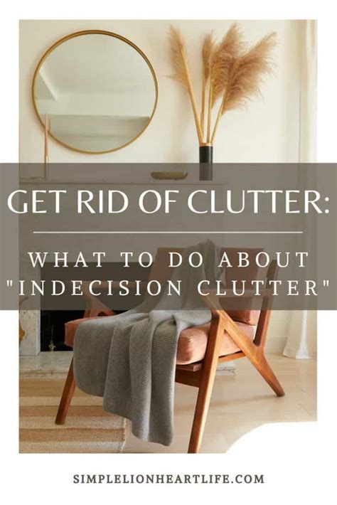 Get Rid Of Clutter What To Do About Indecision Clutter Getting Rid Of Clutter Declutter