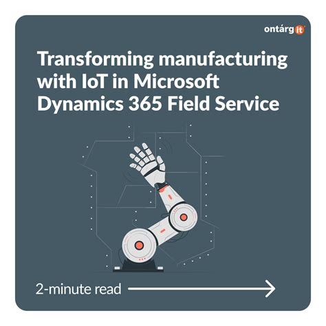 Transforming Manufacturing With Dynamics 365 Field Service • Ontargit