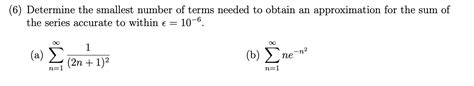 Solved 6 ﻿determine The Smallest Number Of Terms Needed To
