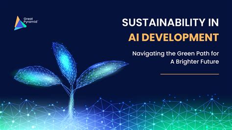 Sustainability In Ai Development Navigating The Green Path For A Brighter Future