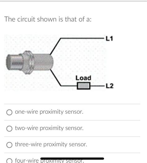 Solved The Circuit Shown Is That Of A Load L2 One Wire Proximity Sensor Two Wire Proximity